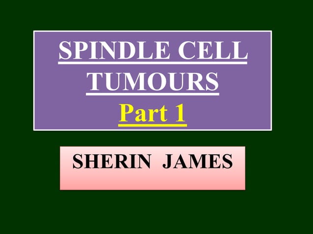 PART 1: SPINDLE CELL LESIONS.pptx | Dental Health | Diseases and Conditions