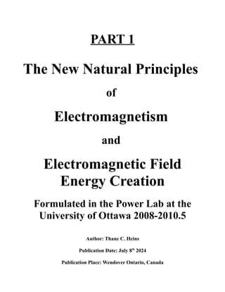 PART 1 The New Natural Principles of Electromagnetism and Electromagnetic Field Energy Creation.pdf