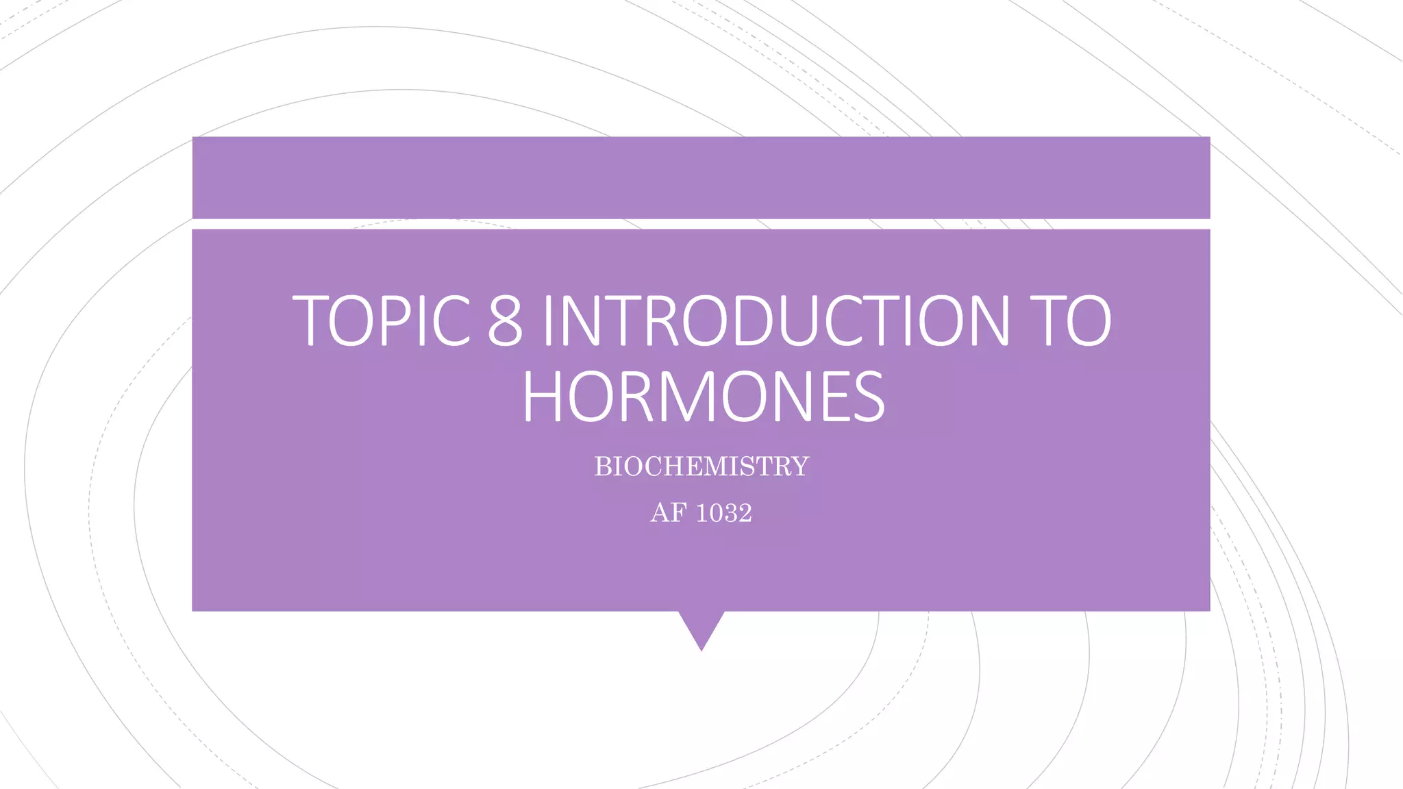 PART 1 TOPIC 8 INTRODUCTION TO HORMONES.pptx