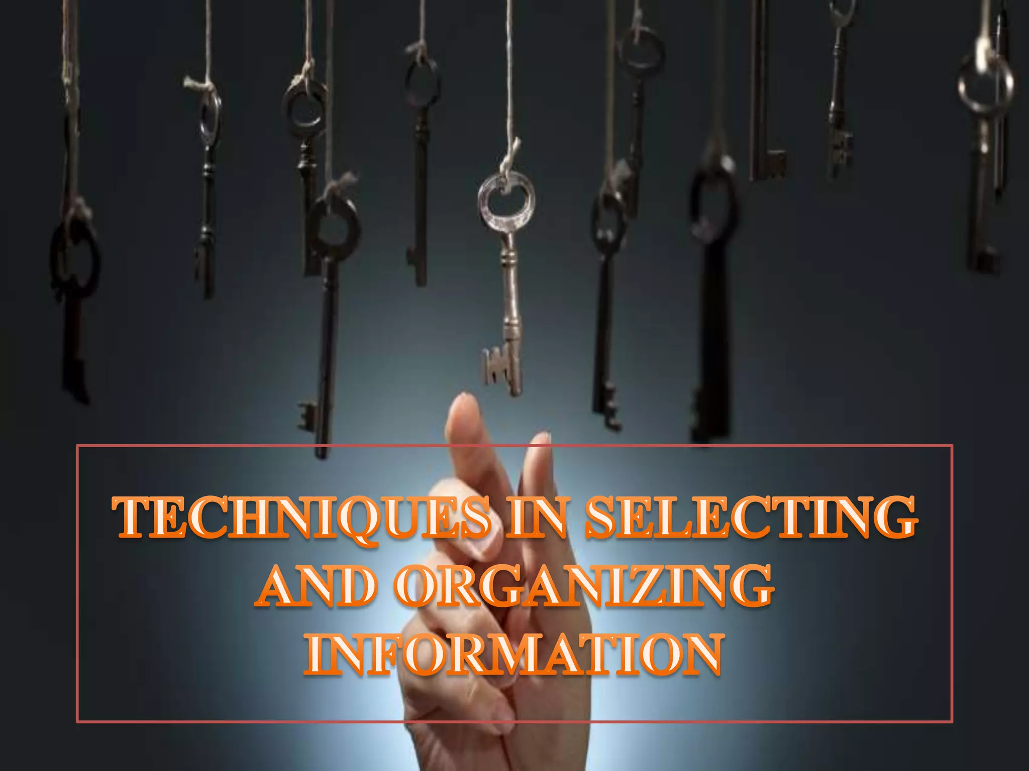 Part 1 unit 1 lesson 3 techniques in selecting and organizing information | PPTX