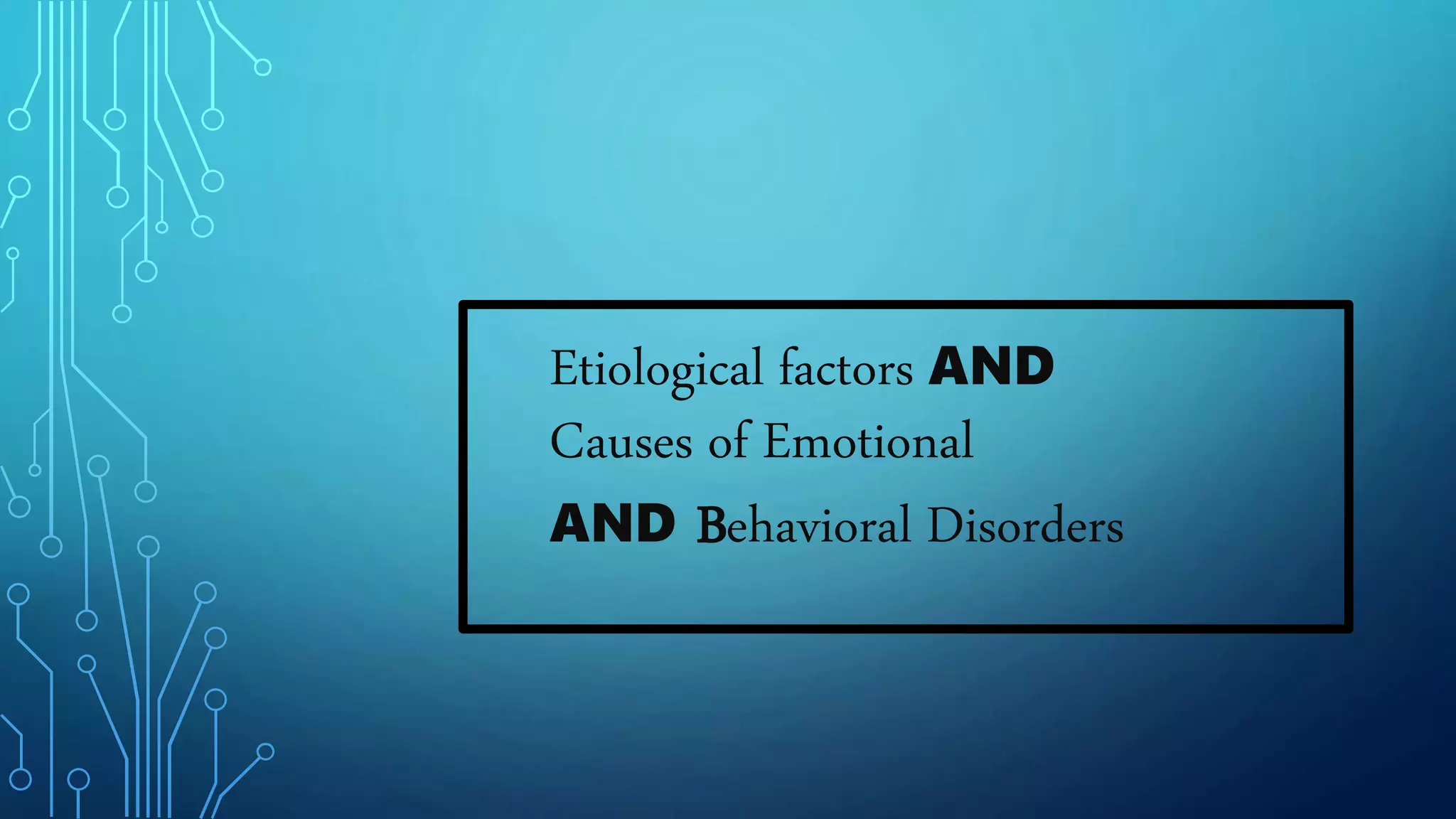 Biological Factors and Causes of EBD | PPTX