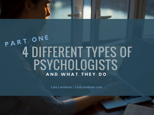 Part 2: 4 Different Types of Psychologists - and What They Do | PPT