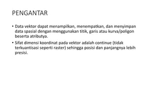 Part 2 - data informasi, data spasial dan data raster (GIS) | PPTX