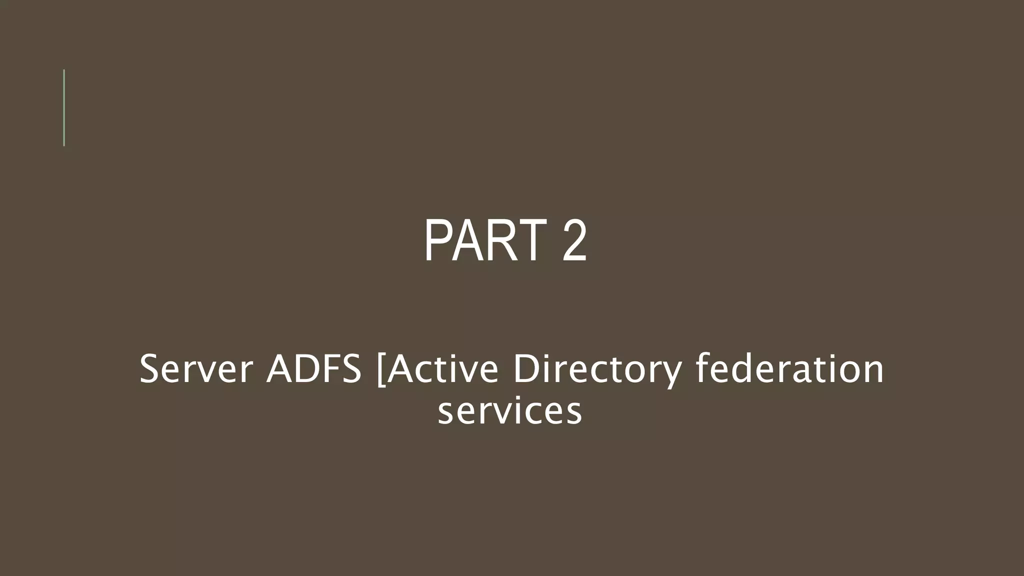 Part 2 - Setup ADFS (Active Directory Federation Service) | PPTX ...