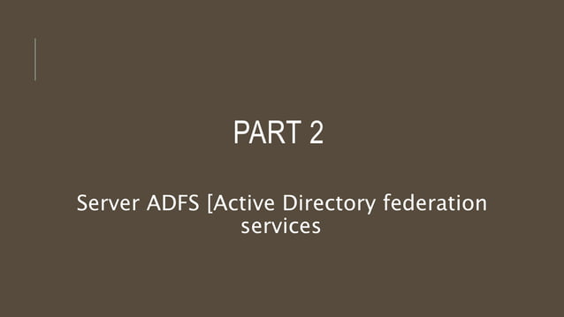Part 2 - Setup ADFS (Active Directory Federation Service) | PPTX | Computing | Technology ...