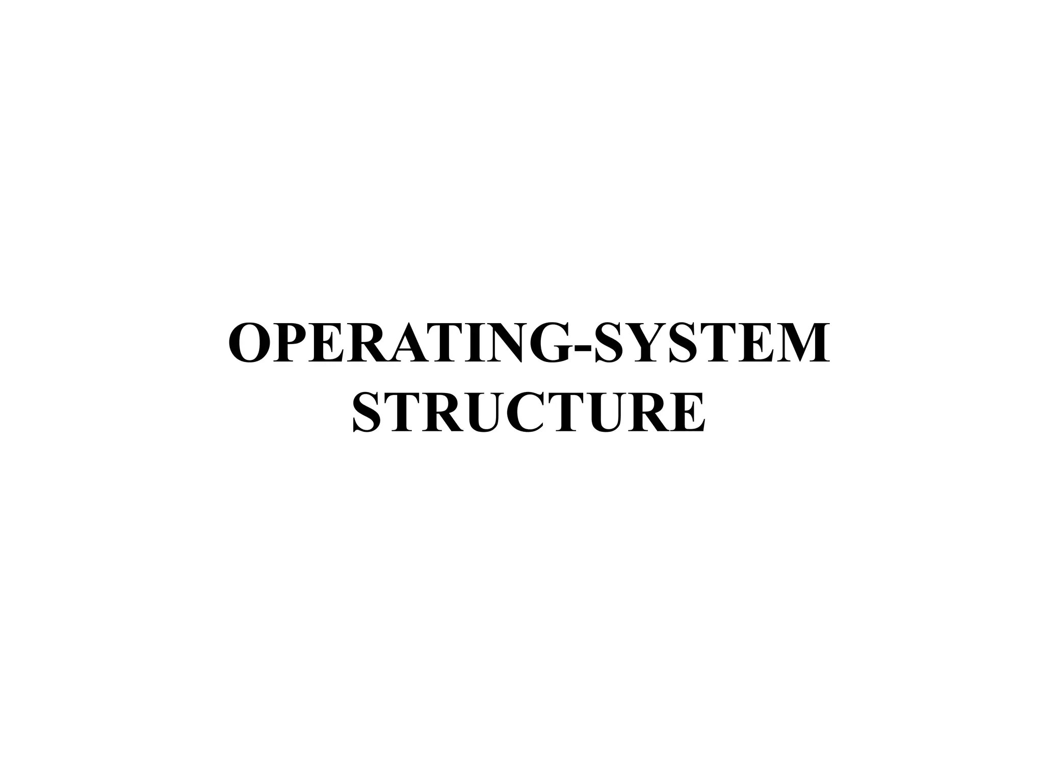 OPERATING SYSTEM SERVICES, OPERATING SYSTEM STRUCTURES | PPT