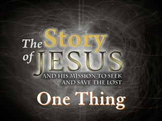 Part 22 - One Thing (Luke 10:38-42) | PDF