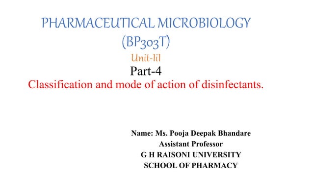 Classification and mode of action of disinfectants PHARMACEUTICAL MICROBIOLOGY (BP303T) Unit-III ...
