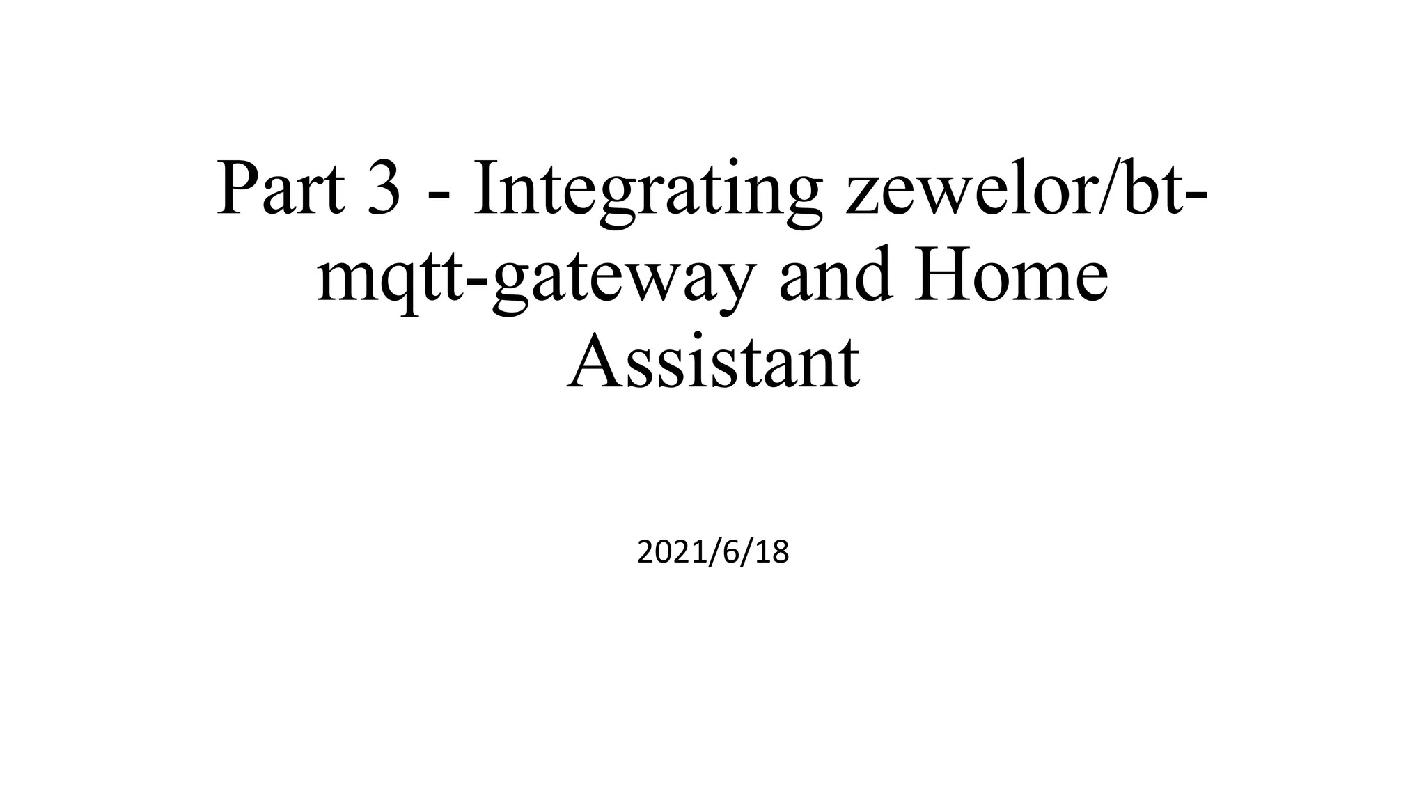 Part 3 Integrating zewelor/bt-mqtt-gateway and Home Assistant | PPT