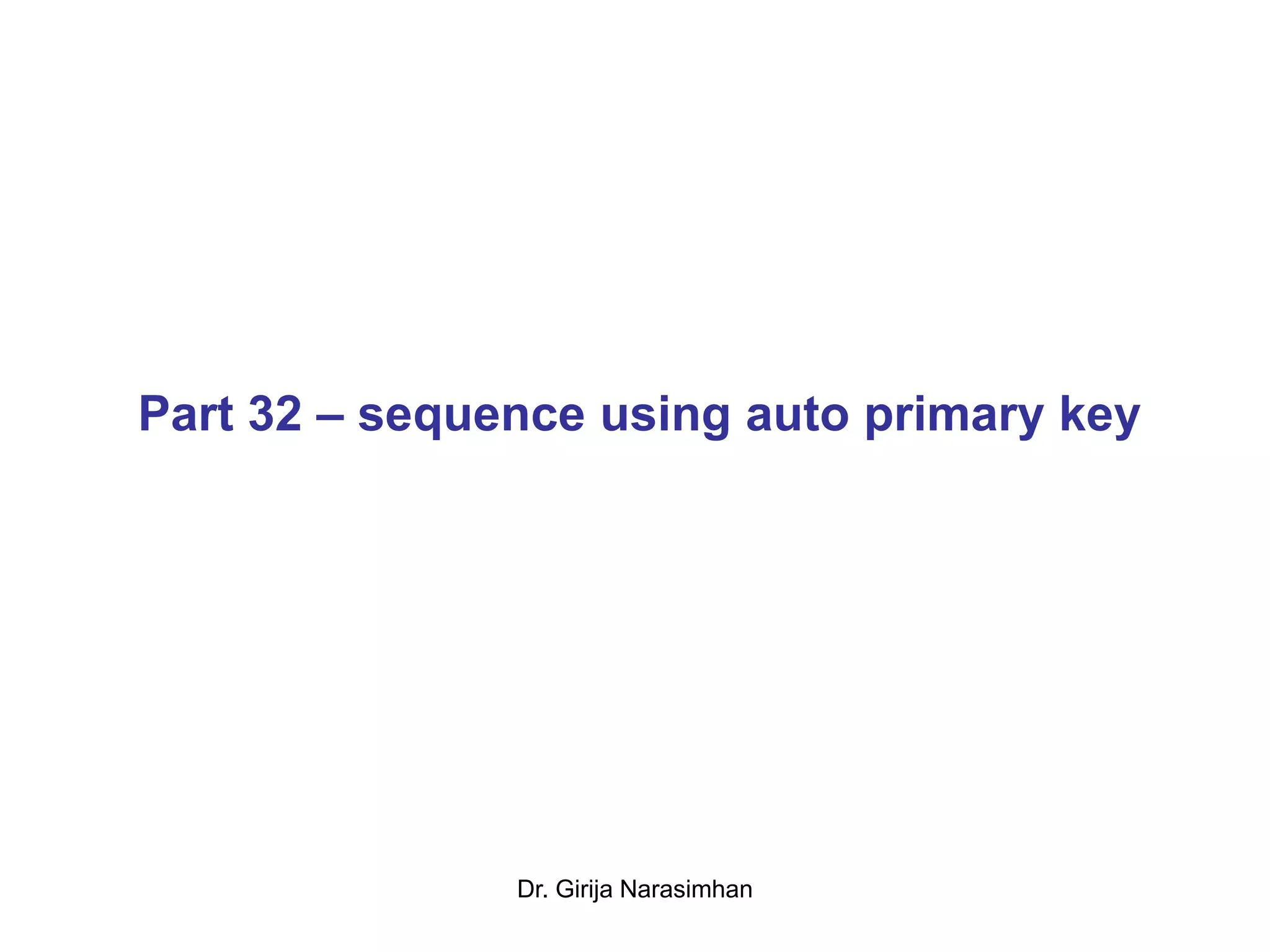 Part32 sequence using auto primary key | PPTX