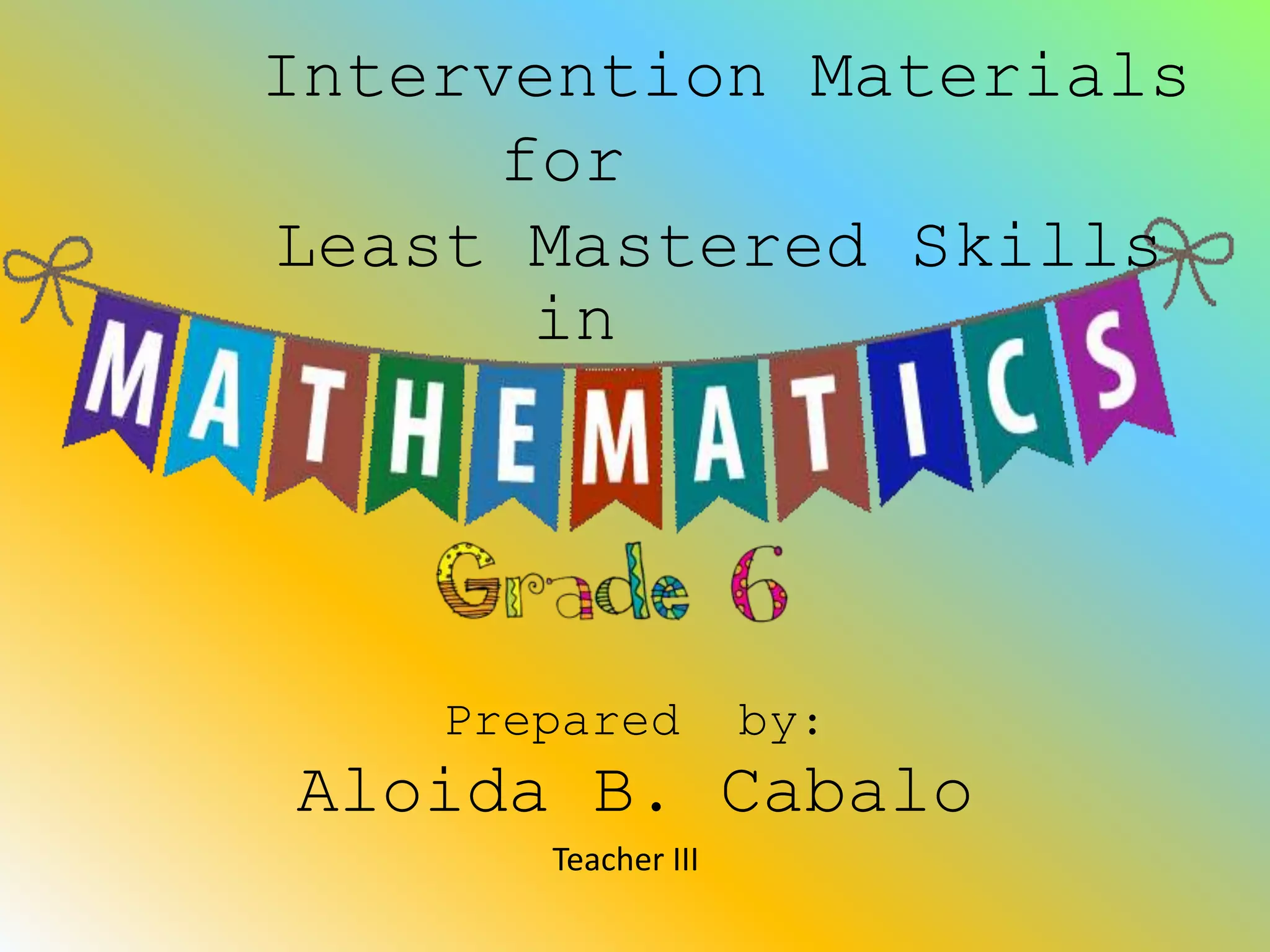 Part 3 INTERVENTION MATERIALS FOR LEAST MASTERED SKILLS IN MATHEMATICS ...