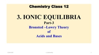 Ionic Equilibria | Bronsted Lowry Acid Base Theory | Chemistry Class 12 | By Mrs.Shubhada ...