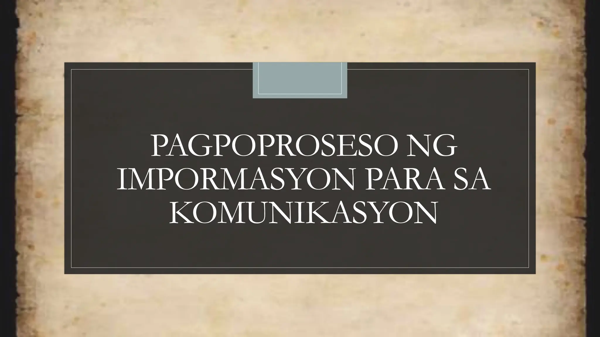 PART 3 YUNIT II_PAGPROSESO NG IMPORMASYON PARA SA KOMUNIKASYON.pptx