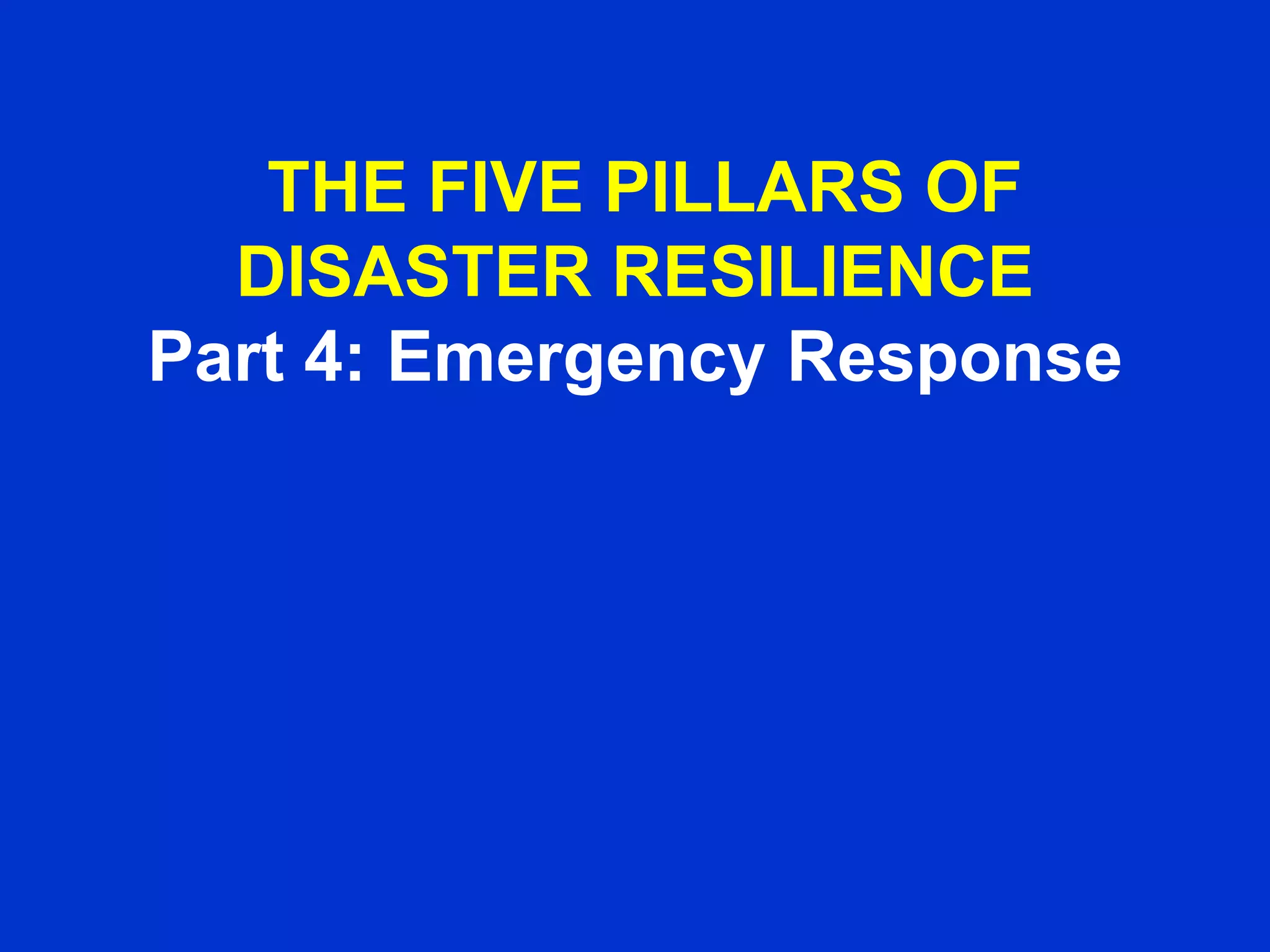 Part 4 Emergency Response. The Five Pillars Of Disaster Resilience | PPTX