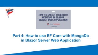 Part 4 How to use EF Core with MongoDb in Blazor Server Web Application.pdf