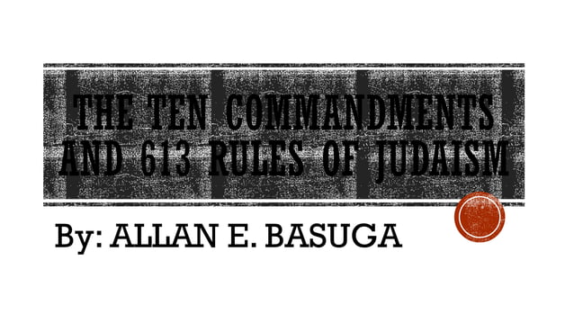 PART 4 TEN COMMANDMENTS AND 613 RULES OF JUDAISM.pptx