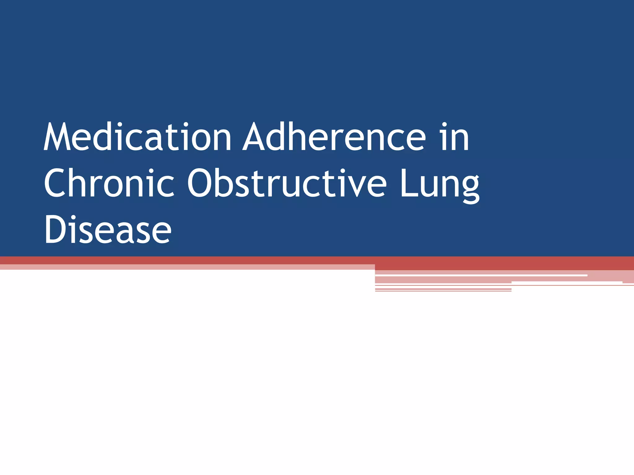 Copd Lecture 7 Medication Adherence In Chronic Obstructive Lung Diseases Ppt