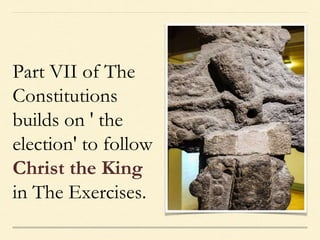 Part 7, Chapter 2 of the Jesuit Constitutions | PPTX