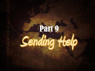 Part 9 - Sending Help | PPT