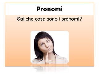 Parte a pronomi, anche e neanche, preposizioni - cópia | PPTX