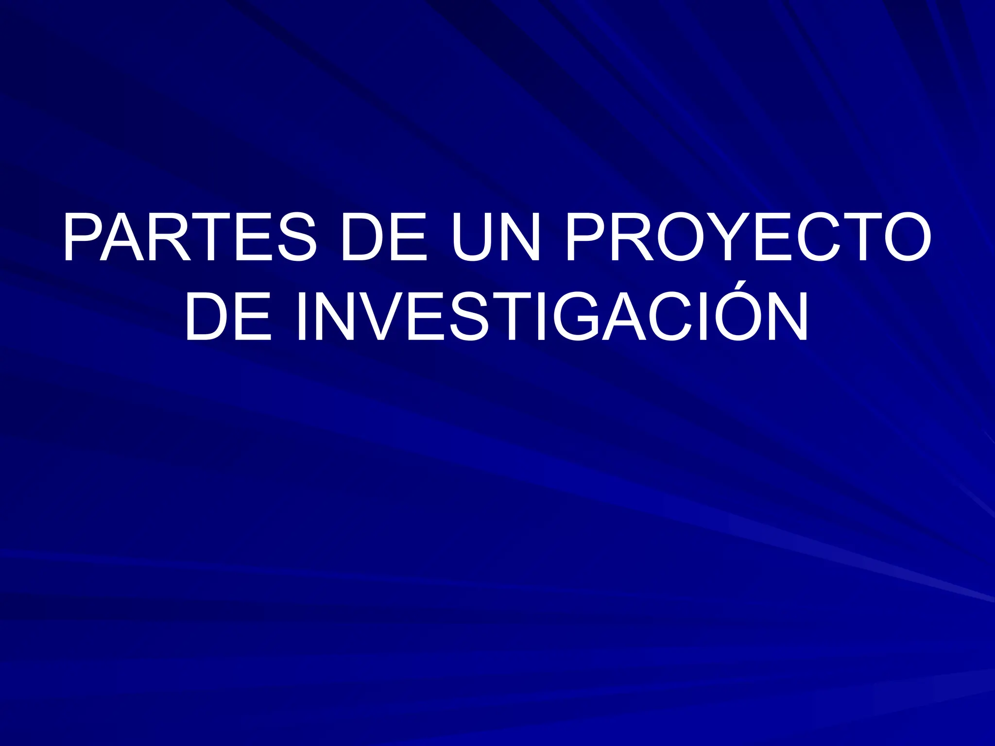 PARTES DE UN PROYECTO DE INVESTIGACIÓN.pptx