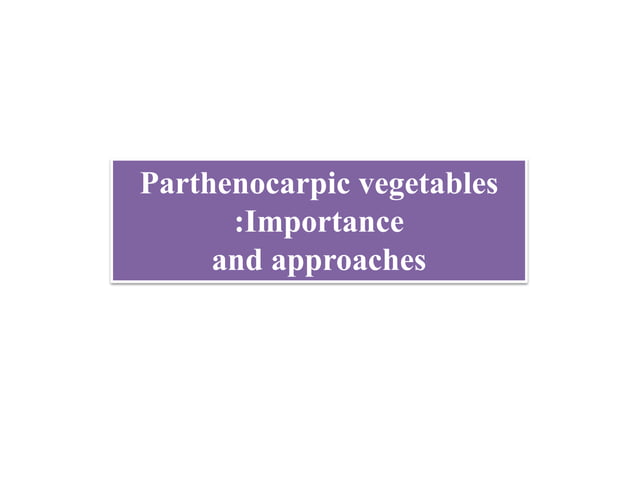 Parthenocarpic vegetables.pptx | Infertility | Reproductive Health