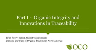Organic Integrity and Innovations in Traceability: Part I﻿ | PPTX