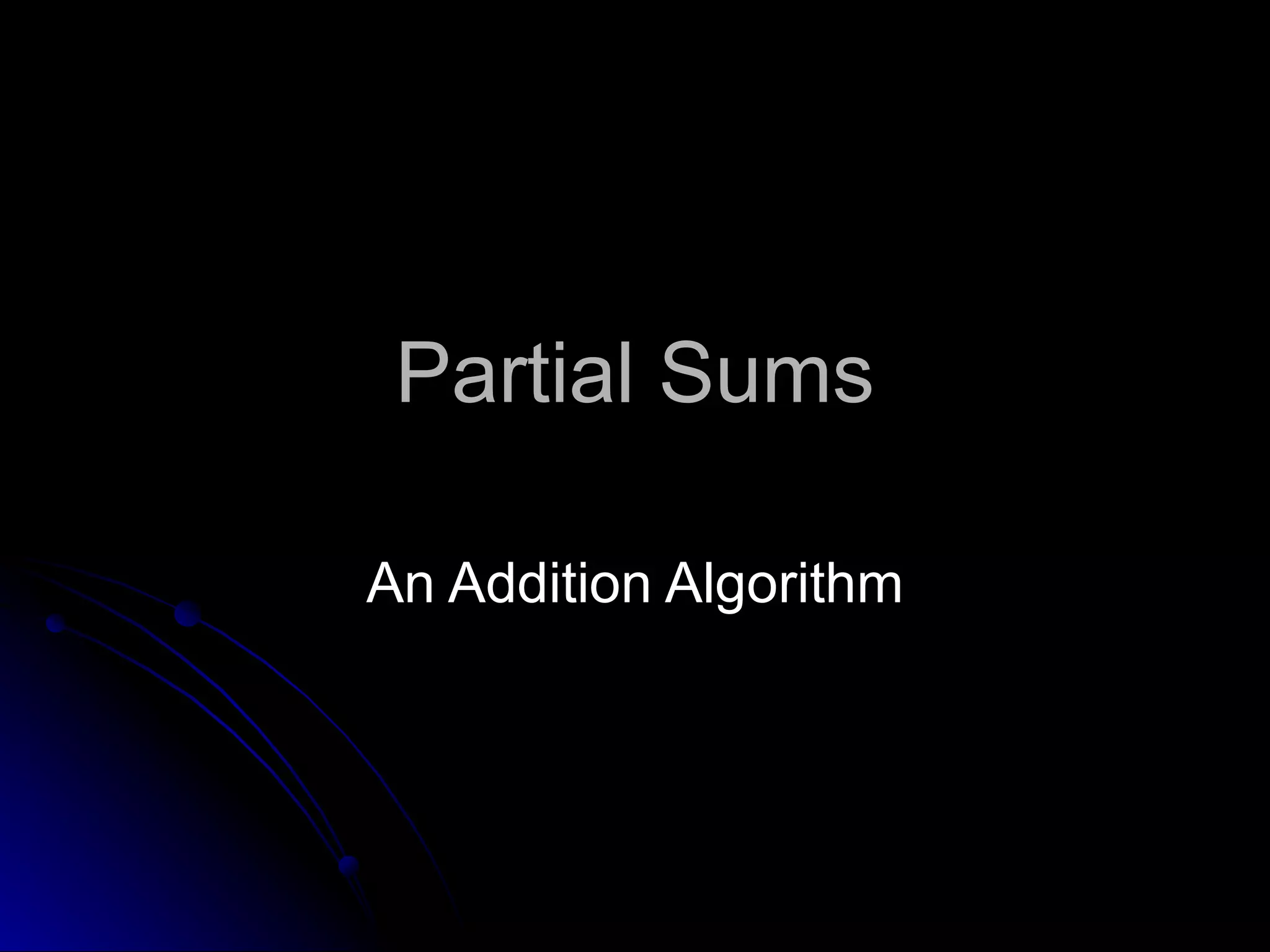 Partial Sums Addition Algorithm Ppt Science