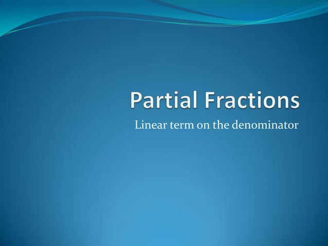 Partial Fractions Linear Term | PPSX
