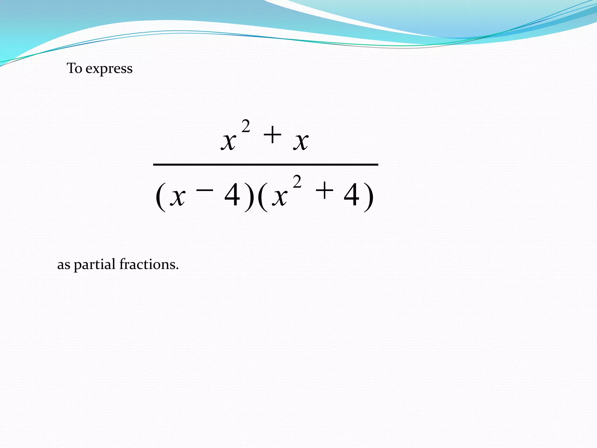 Partial Fractions Quadratic Term | PPSX