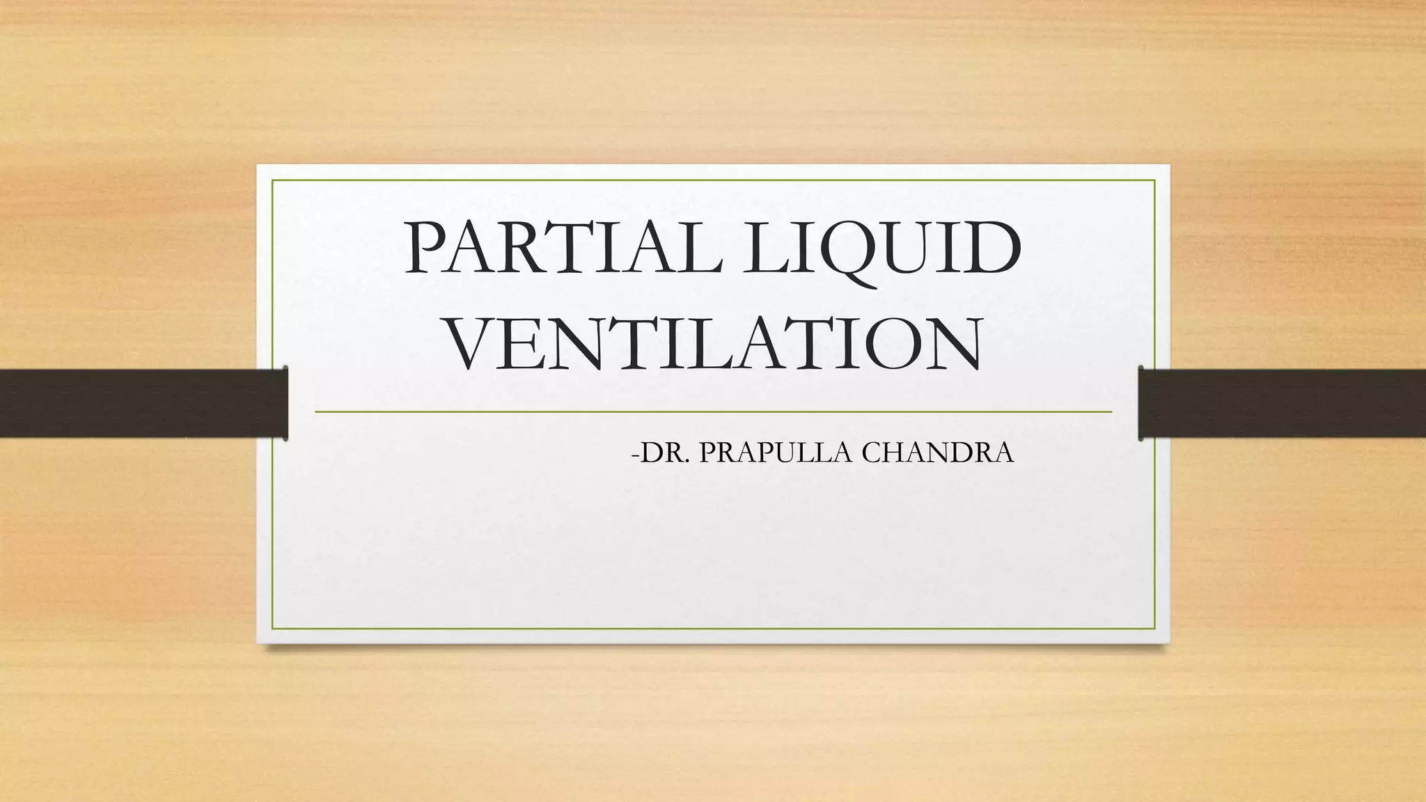 Partial liquid ventilation | PPTX