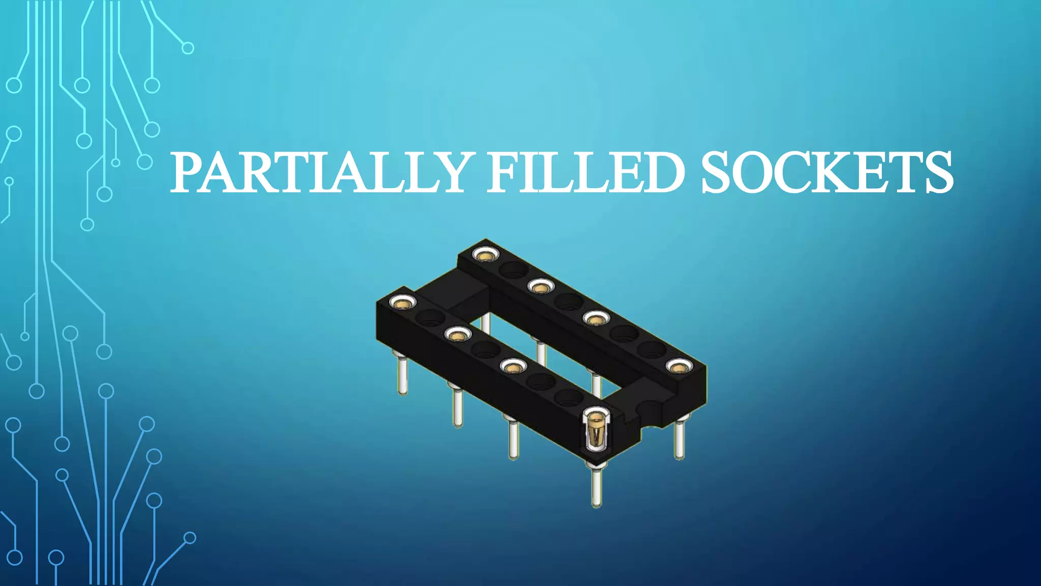 Partially filled sockets | PPT