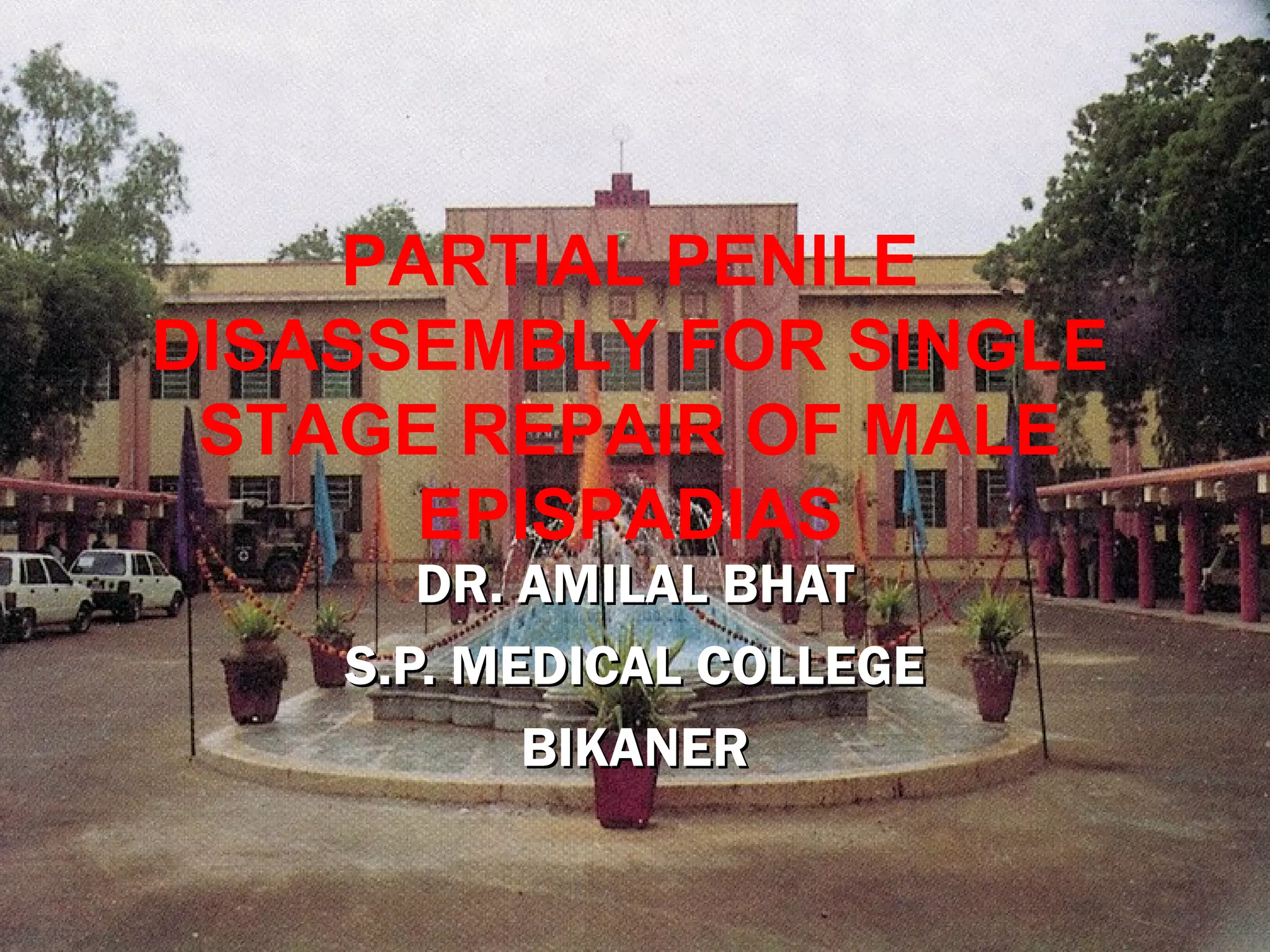 Partial penile disassembly for single stage repair of male epispadias | PPT