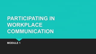 PARTICIPATING-IN-WORKPLACE-COMMUNICATION-2.pptx