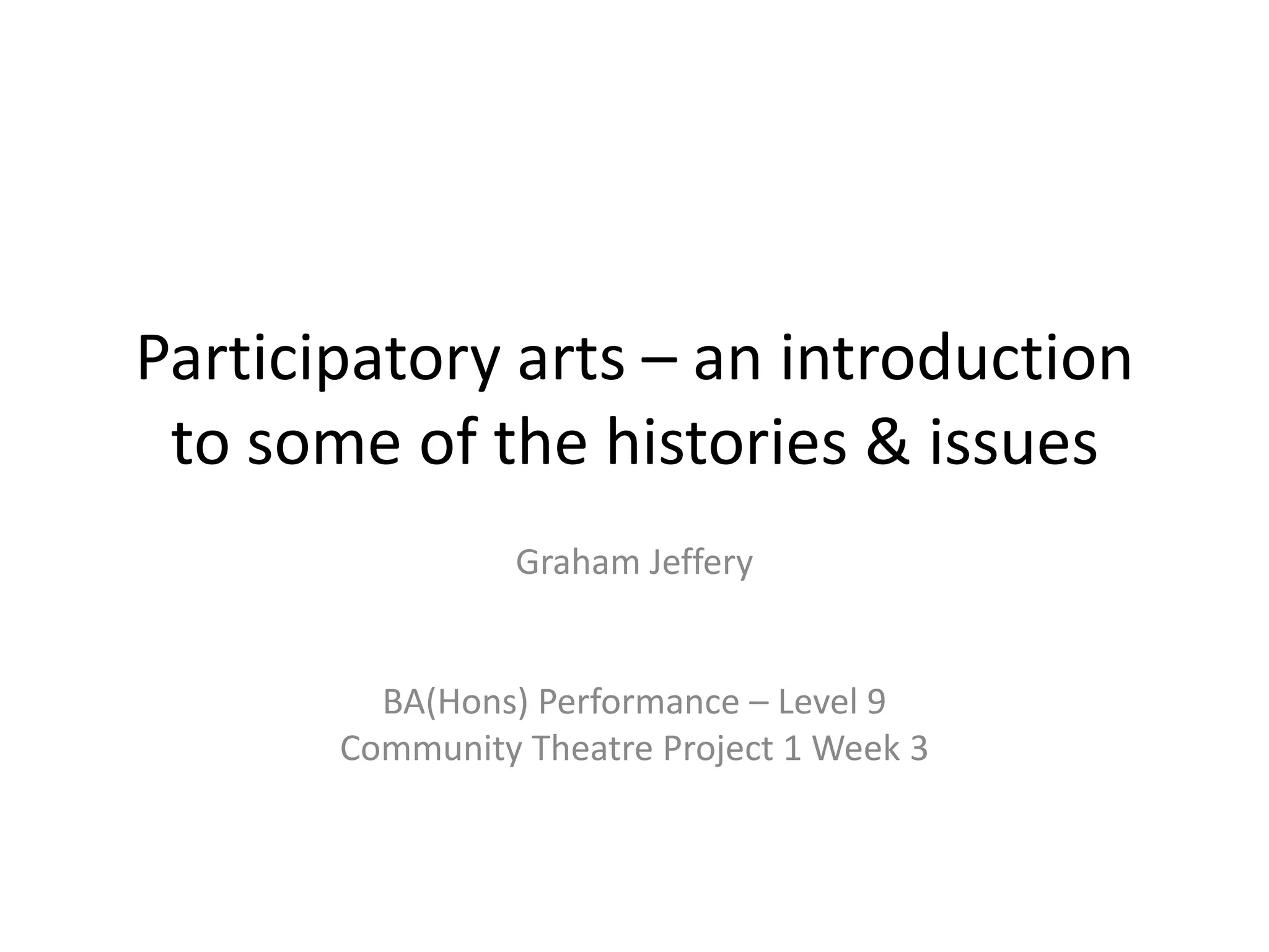 Participatory arts: an introduction to histories and issues | PPTX
