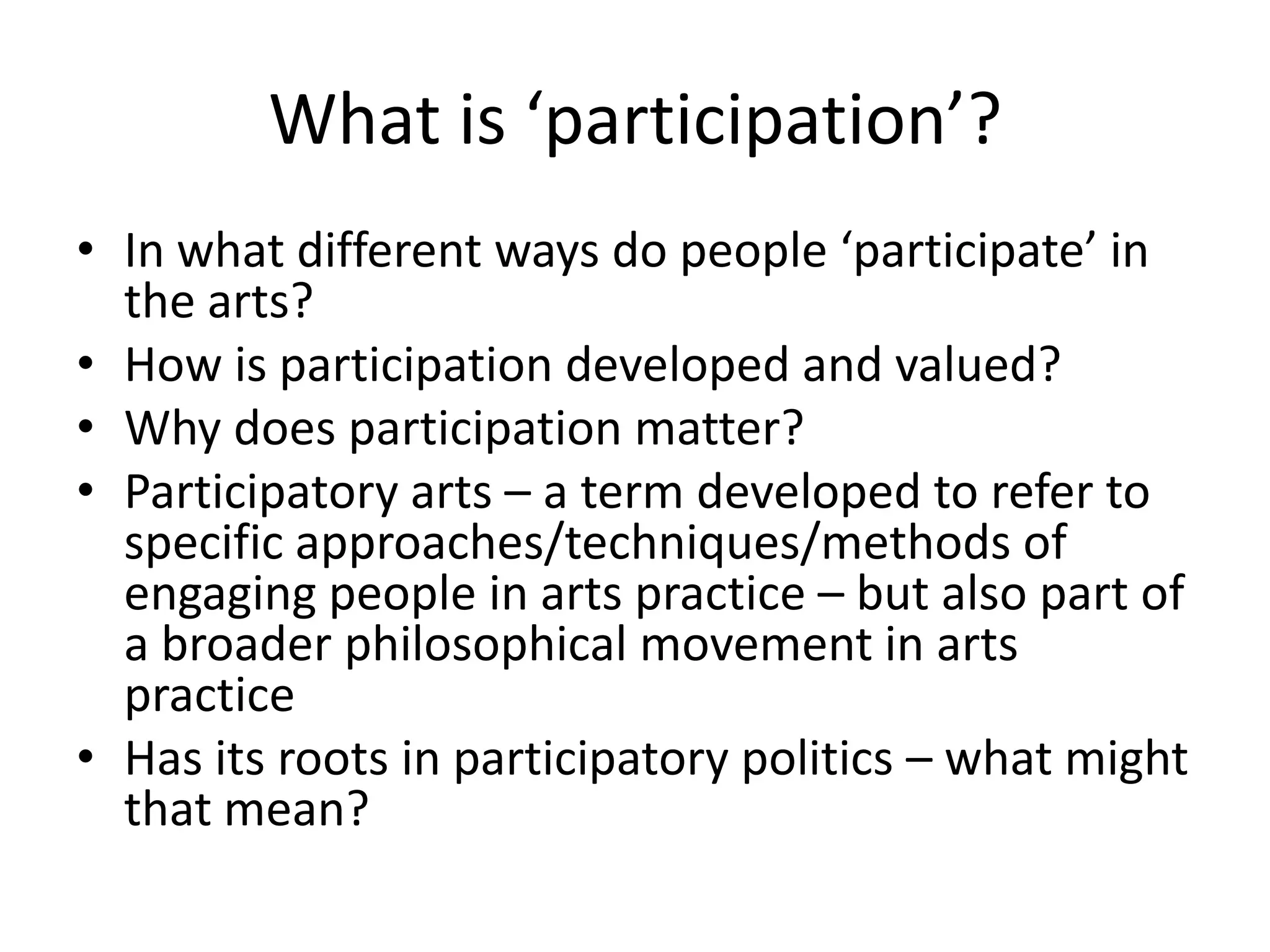 Participatory arts: an introduction to histories and issues | PPTX