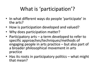 Participatory arts: an introduction to histories and issues | PPTX