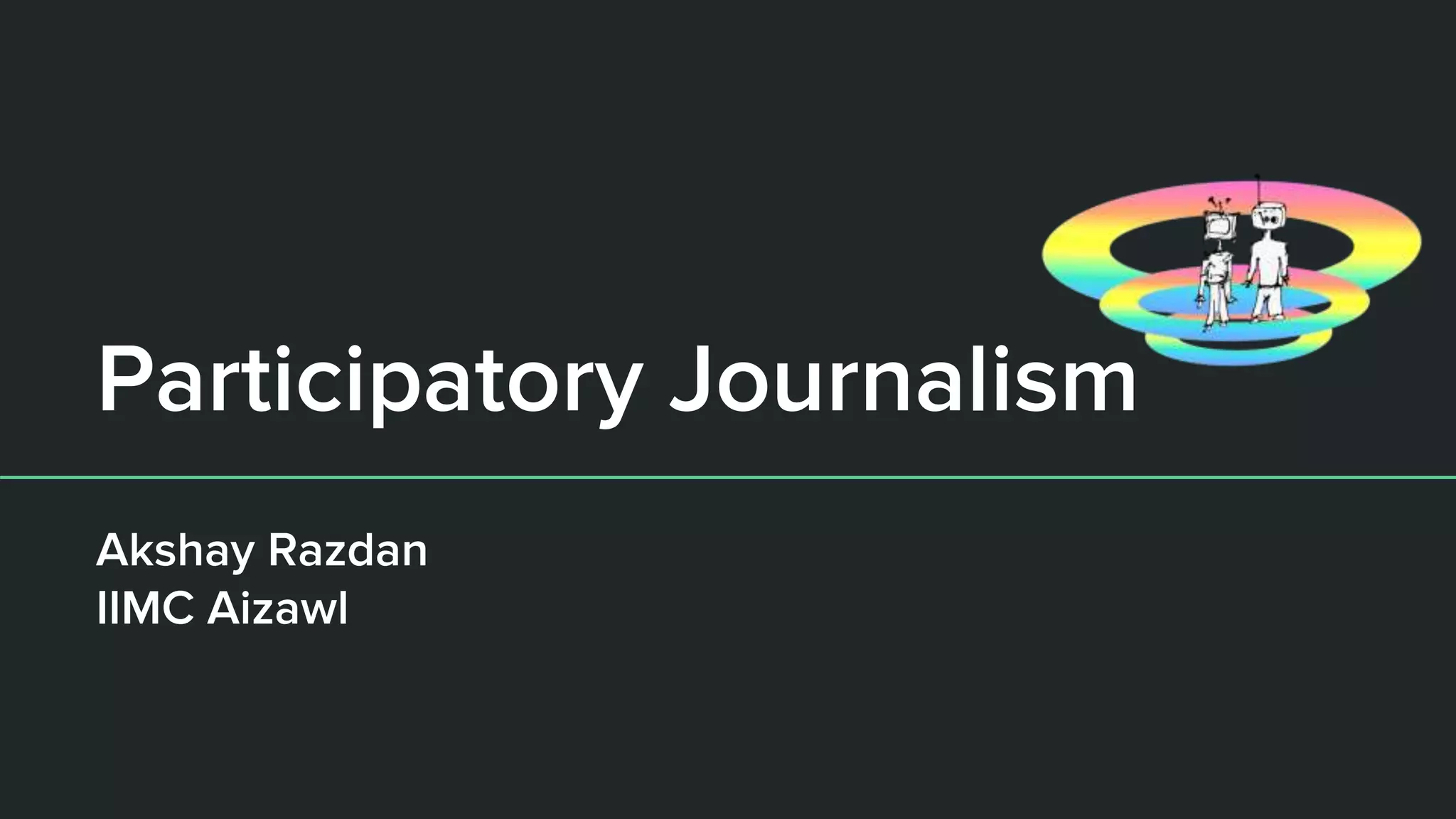 Participatory Journalism.pptx