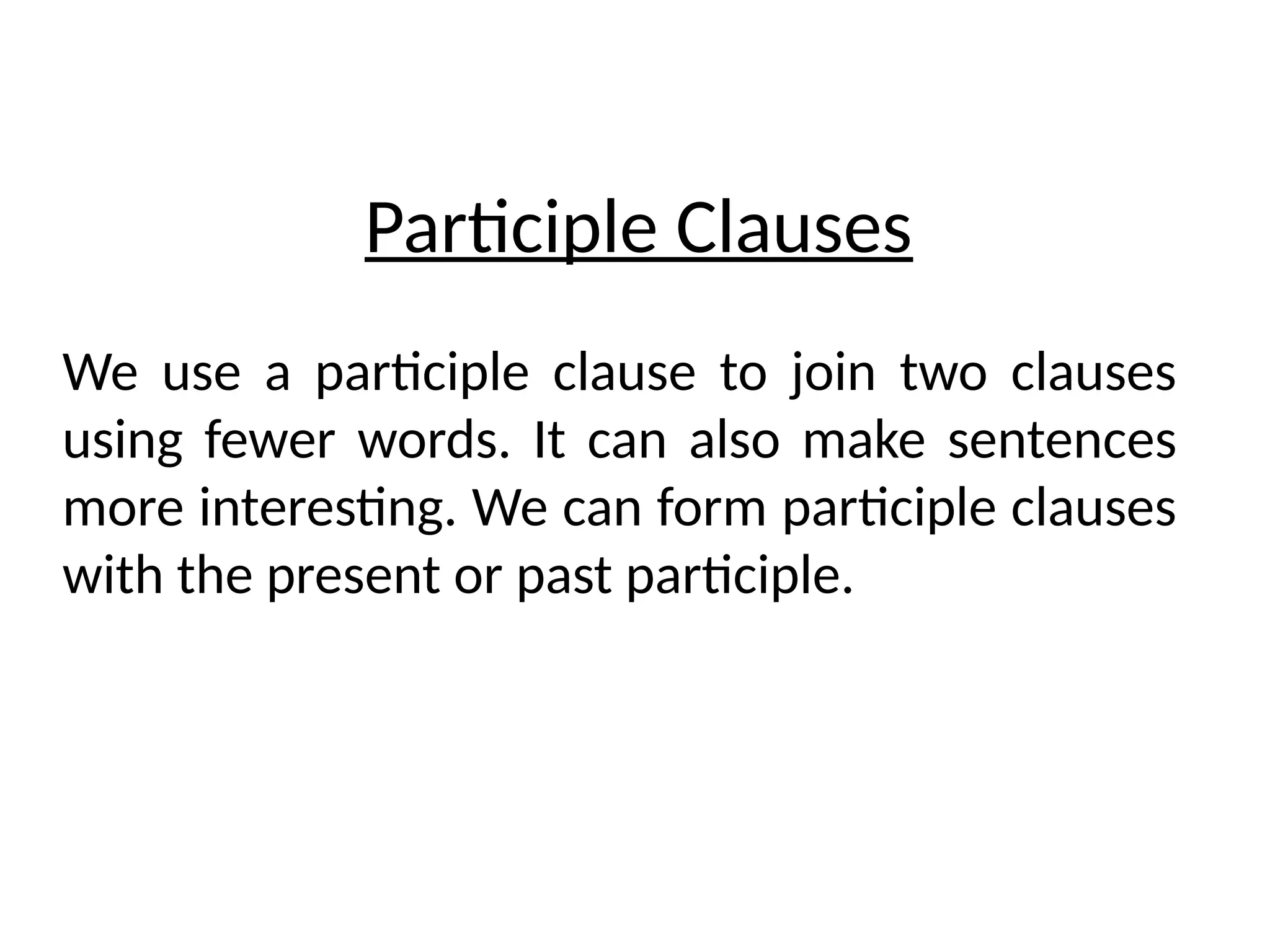 Participle Clauses.pptx Summary to get into. | PPTX