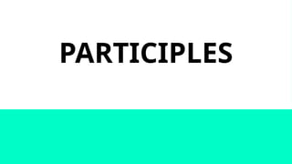 PARTICIPLES and its different examples.pptx