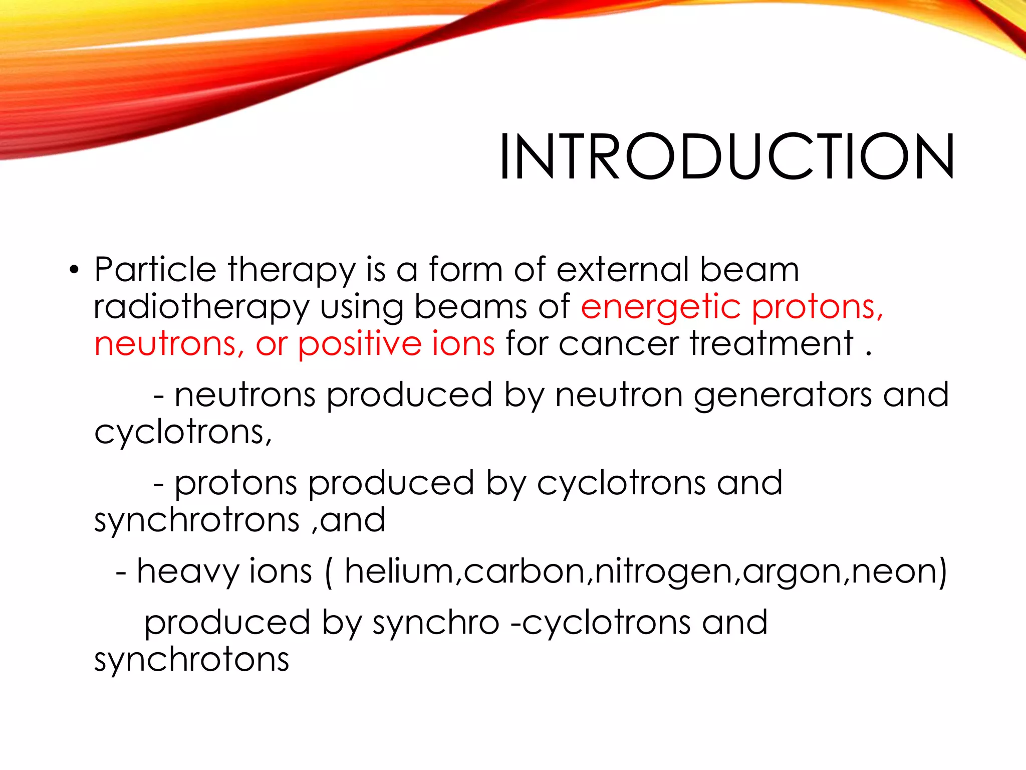 Particle beam – proton,neutron & heavy ion therapy | PPTX