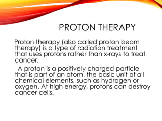 Particle beam – proton,neutron & heavy ion therapy | PPTX