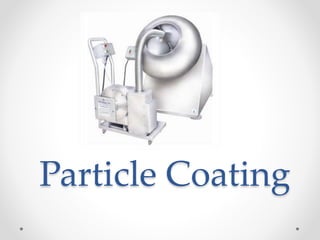 Particle Coating (Pharmaceutics) | PPTX