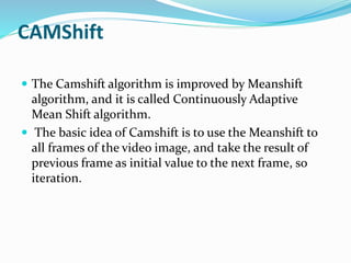 Particle filter and cam shift approach for motion detection | PPT
