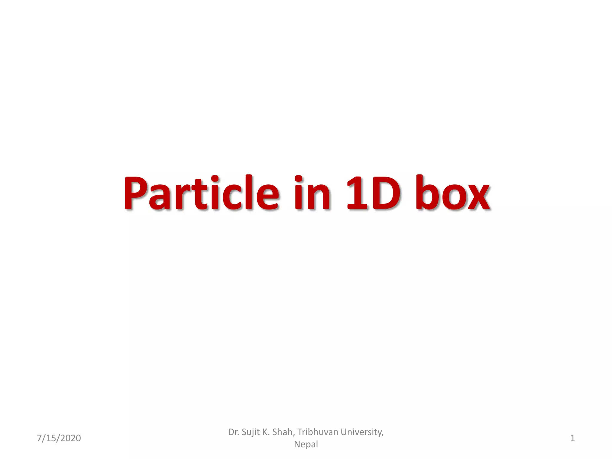 Particle in 1 d box | PPTX