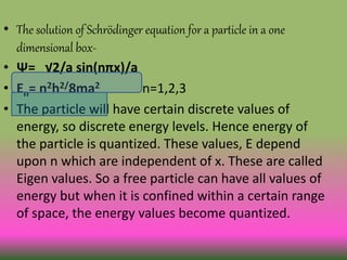 Particle in a box- Application of Schrodinger wave equation | PPTX