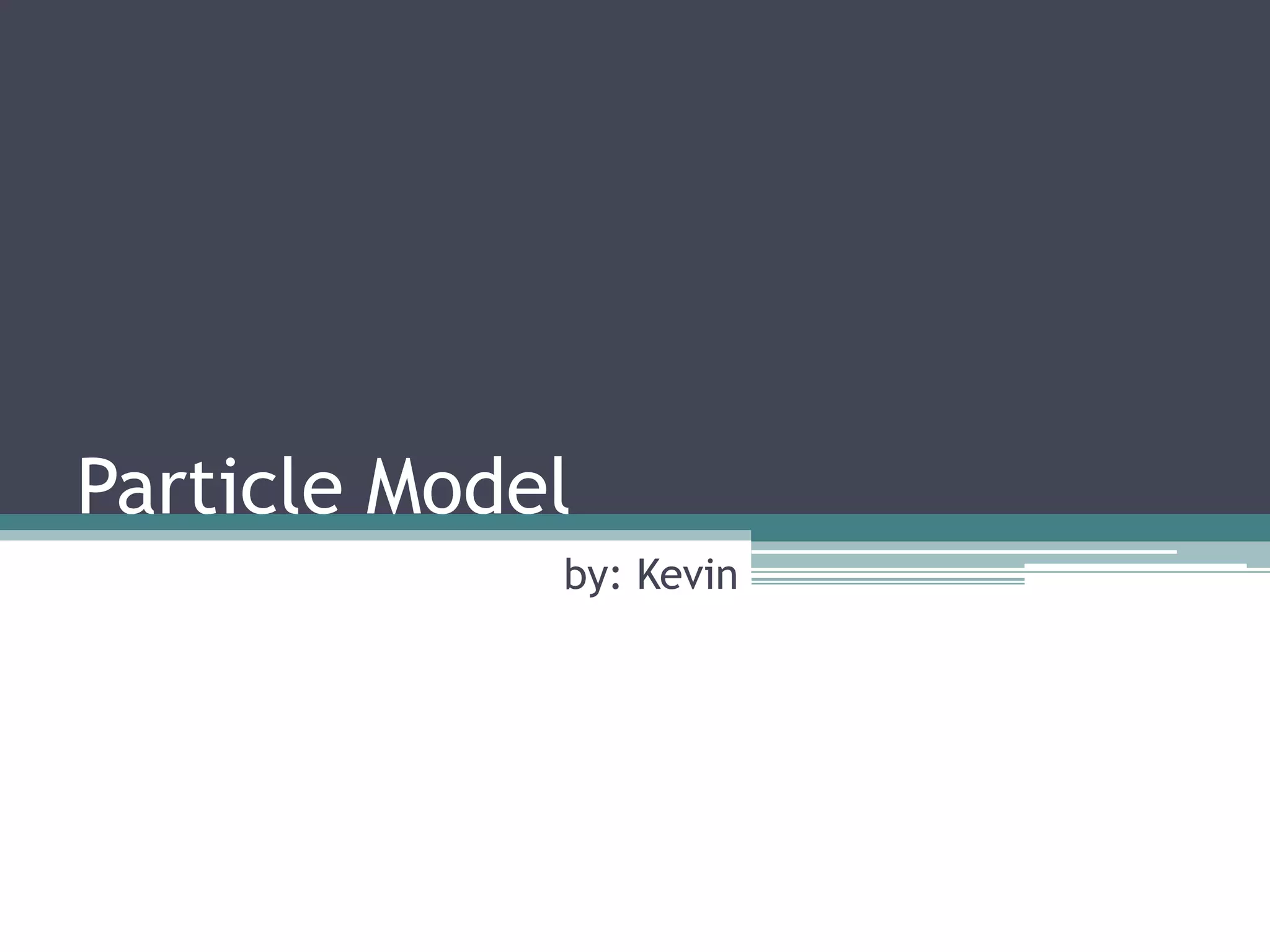 Particle model | PPTX