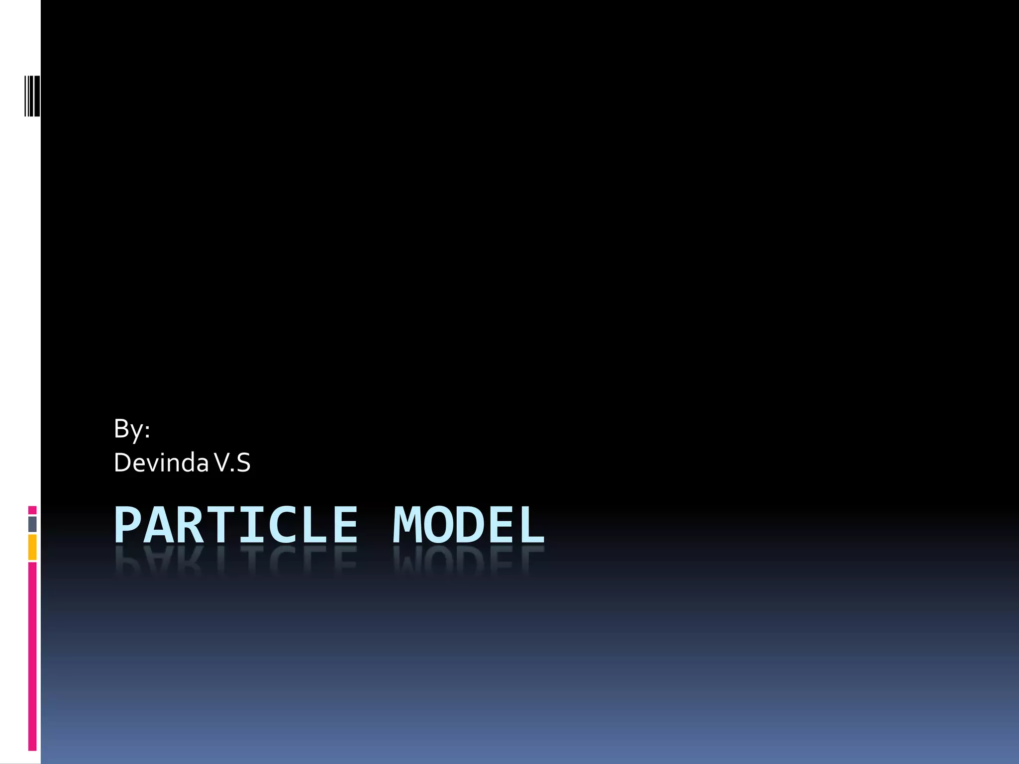 Particle model presentation | PPTX