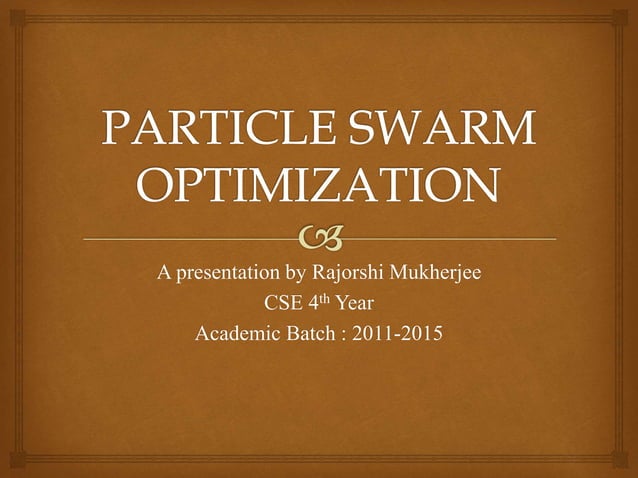 Particle Swarm Optimization by Rajorshi Mukherjee | PPT