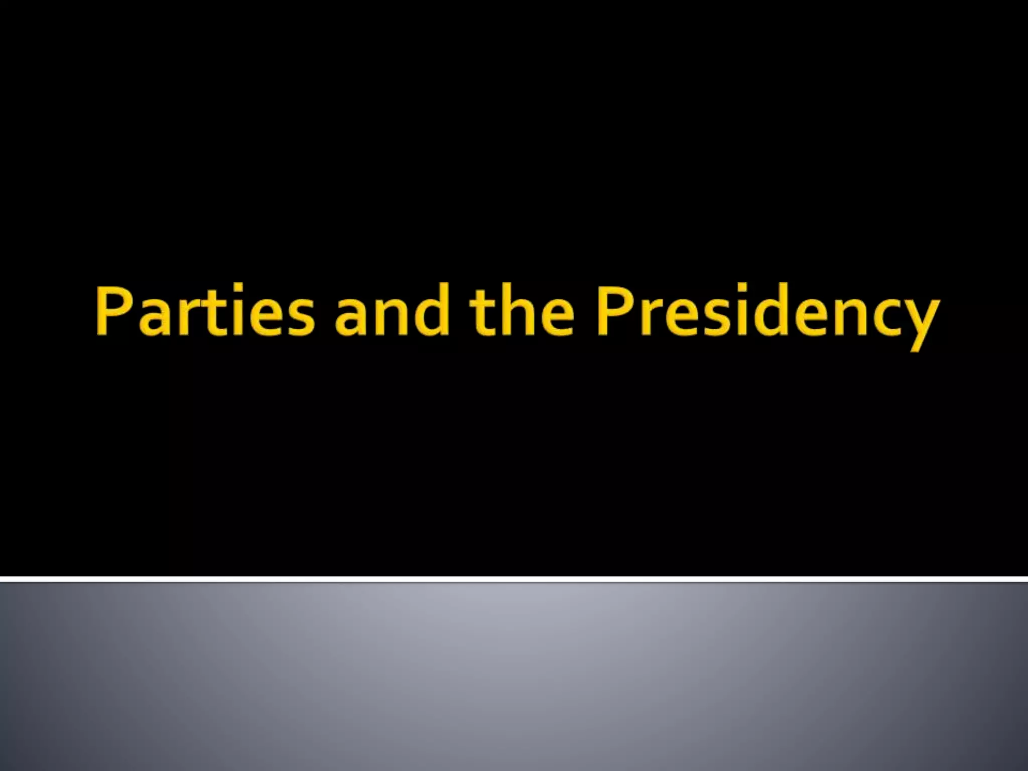 Parties and Presidency | PPTX